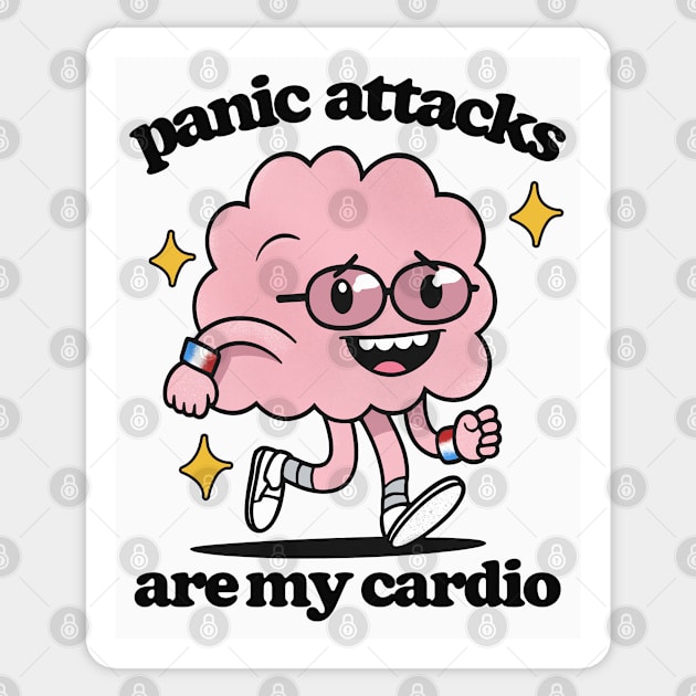 Panic Attacks Are My Cardio - Humor - Sticker | TeePublic
